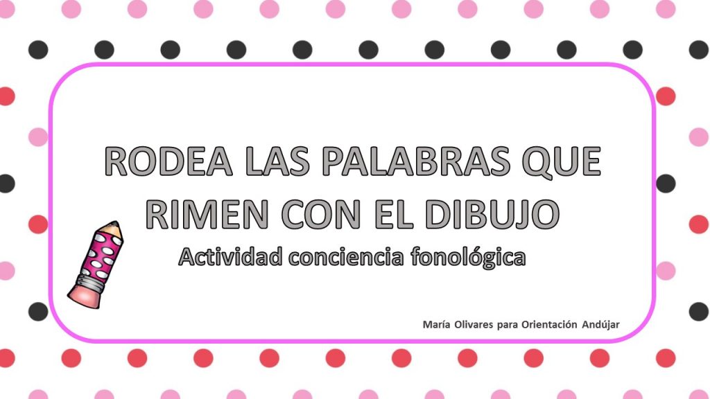 CONCIENCIA FONOLOGICA RIMAS DE PALABRAS EN IMAGENES (1) - Orientación ...