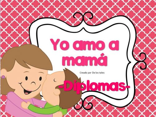 Día de la madres, actividades, diplomas, vales, tarjetas, etc ...