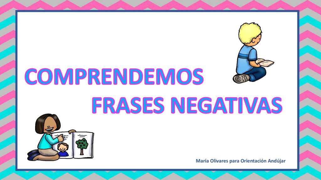 Trabajamos la comprensión léxica a través de FRASES NEGATIVAS ...