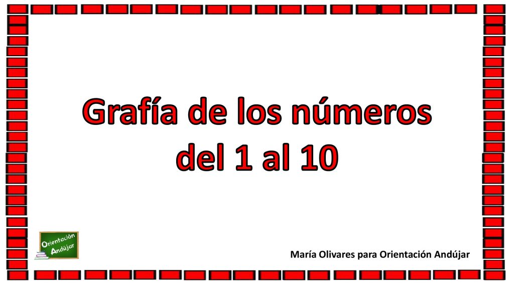 Practicamos la grafía de los números del 1 al 10 -Orientacion Andujar