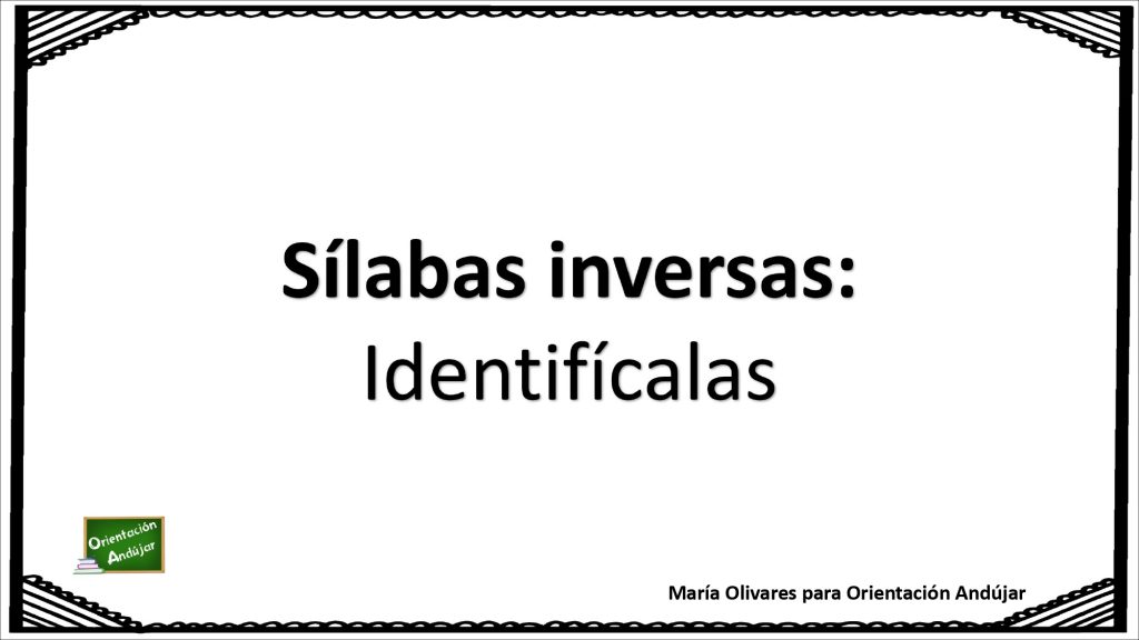 Conciencia Fonológica: Las sílabas inversas. - Orientacion Andujar