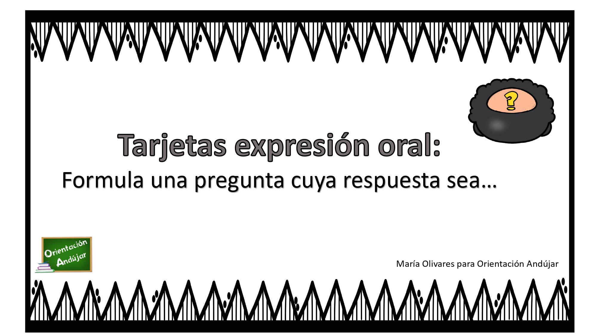 Tarjetas expresión oral: "Formula una pregunta cuya respuesta sea ...