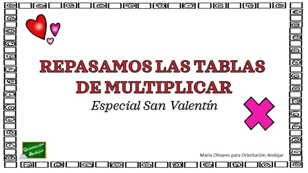 Especial San Valentín: Repaso tablas de multiplicar -Orientacion Andujar