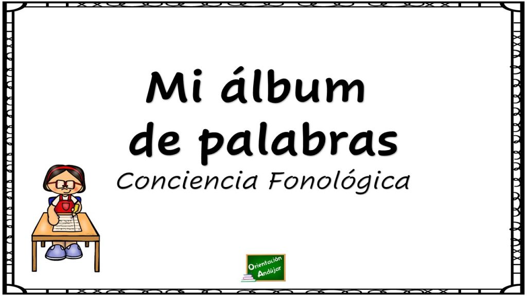 Conciencia fonológica: El álbum de las palabras -Orientacion Andujar