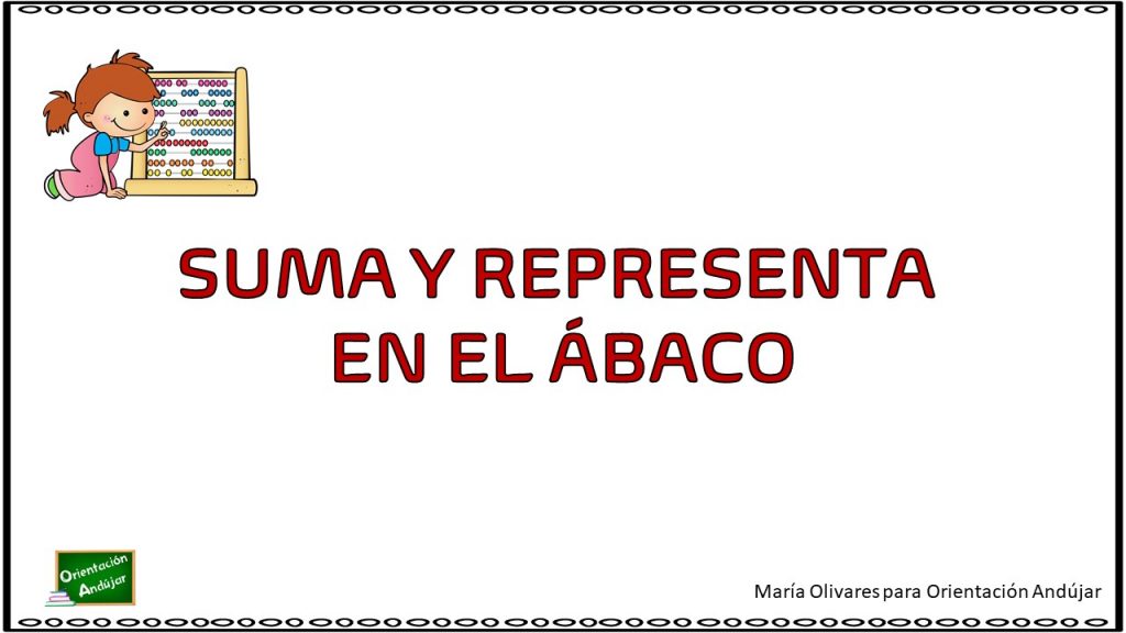Suma y representa en el ábaco -Orientacion Andujar
