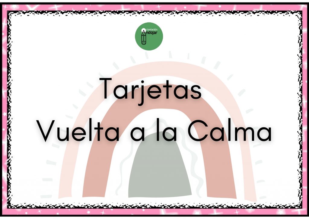 Apoyos visuales con tarjetas bonitas para trabajar la vuelta a la calma - Orientacion Andujar