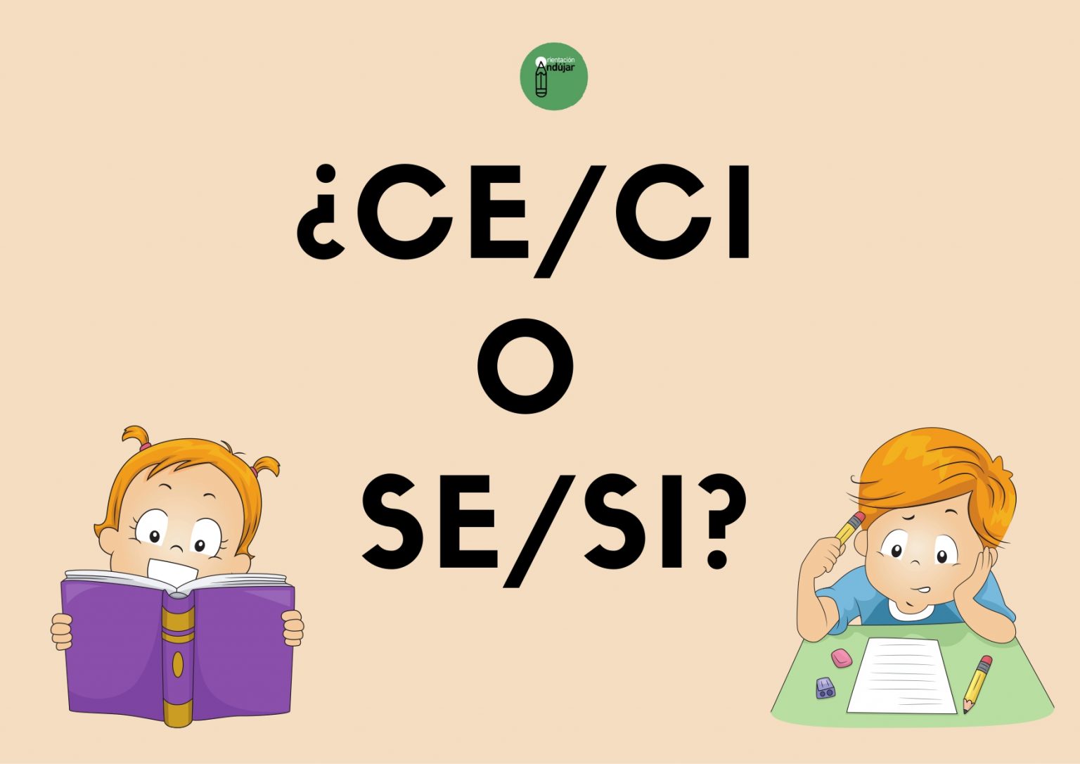 ¿Ce, ci o se, si? - Orientacion Andujar