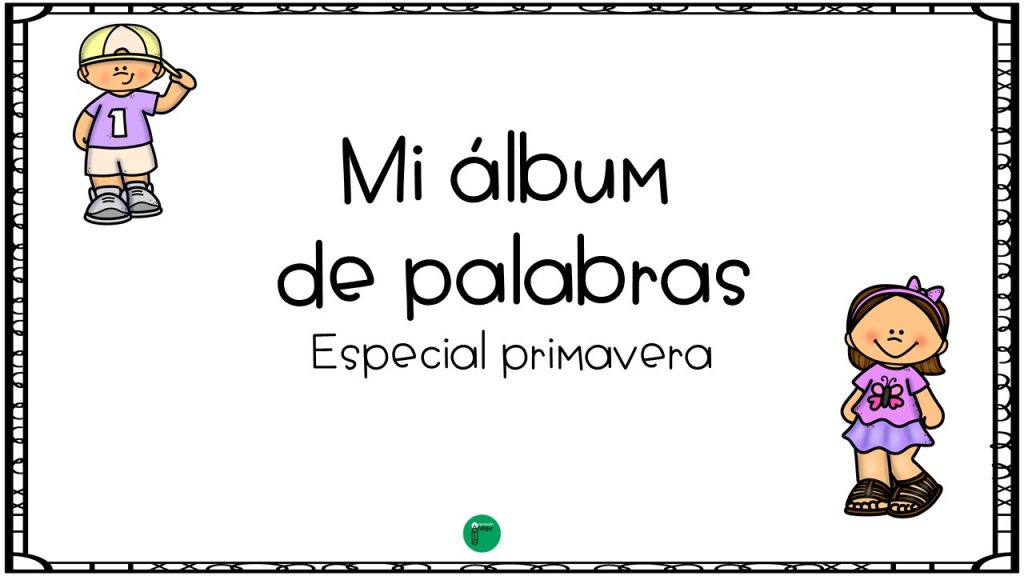 Mi álbum de palabras con vocabulario de primavera - Orientacion Andujar