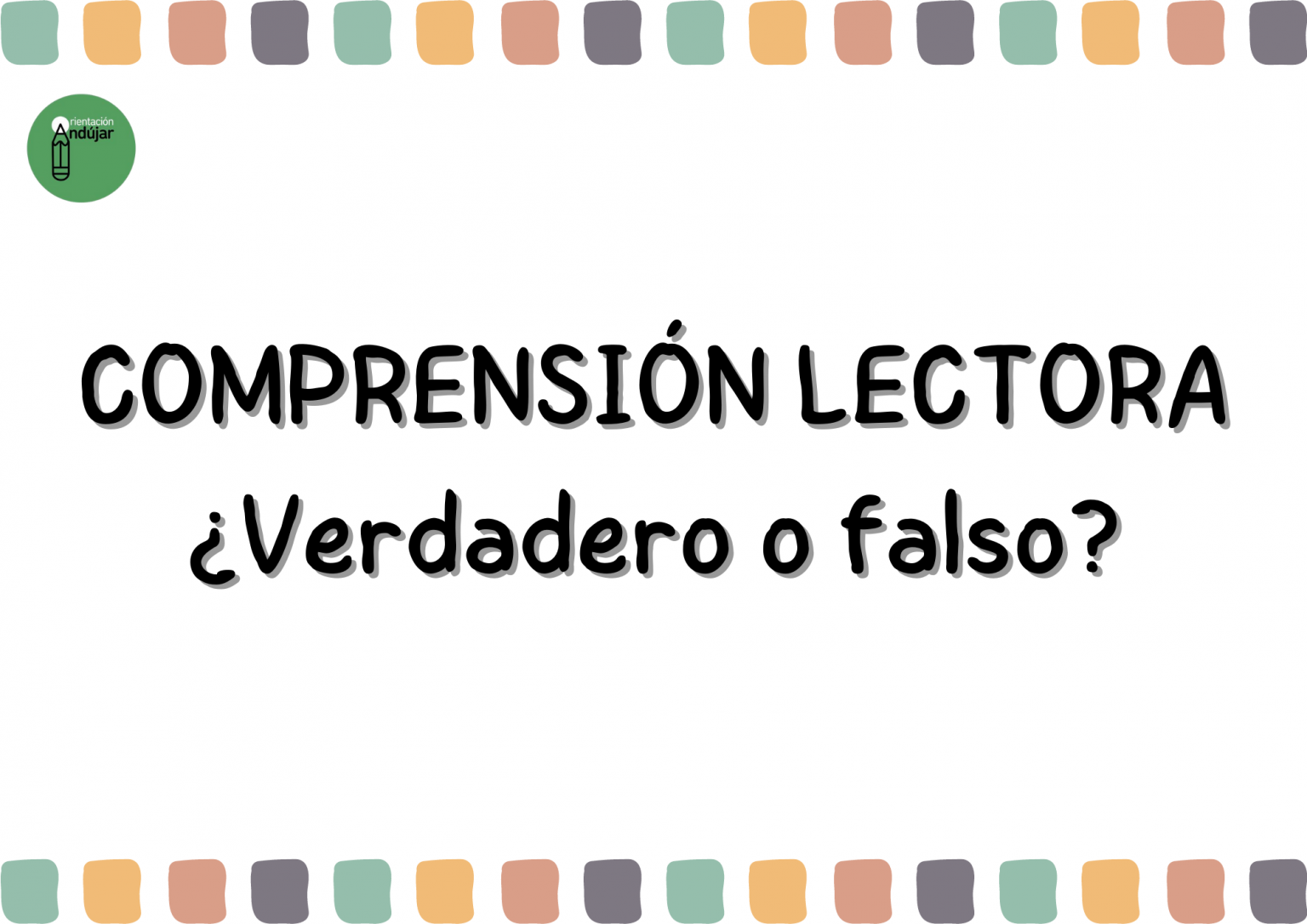 COMPRENSIÓN LECTORA: ¿verdadero o falso? - Orientacion Andujar