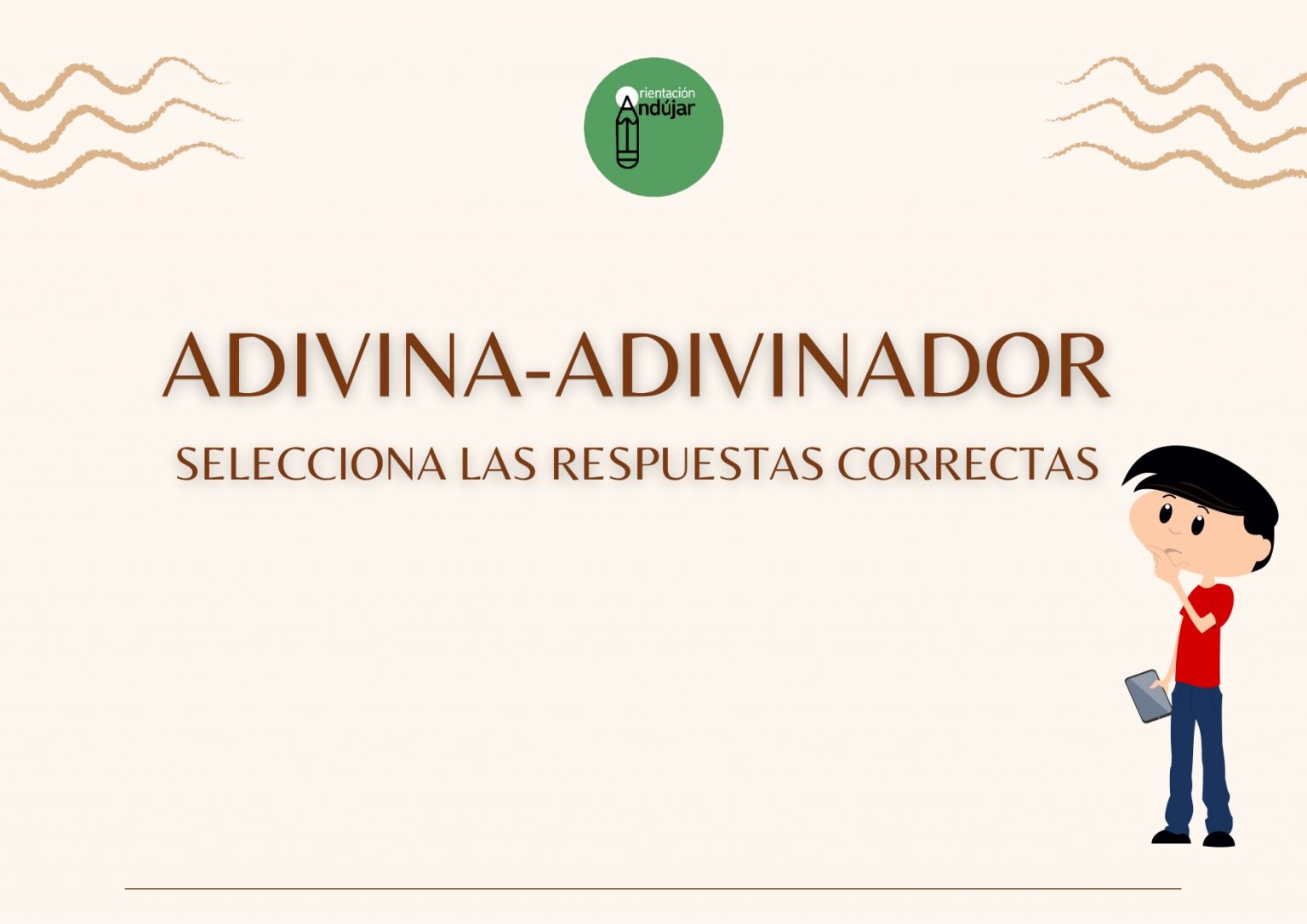 Adivina, adivinador: selecciona la respuesta correcta - Orientacion Andujar