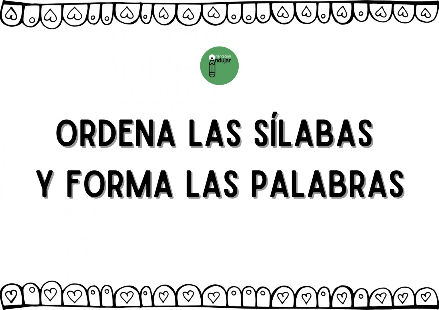 LECTOESCRITURA: ordena las sílabas y forma las palabras - Orientacion ...