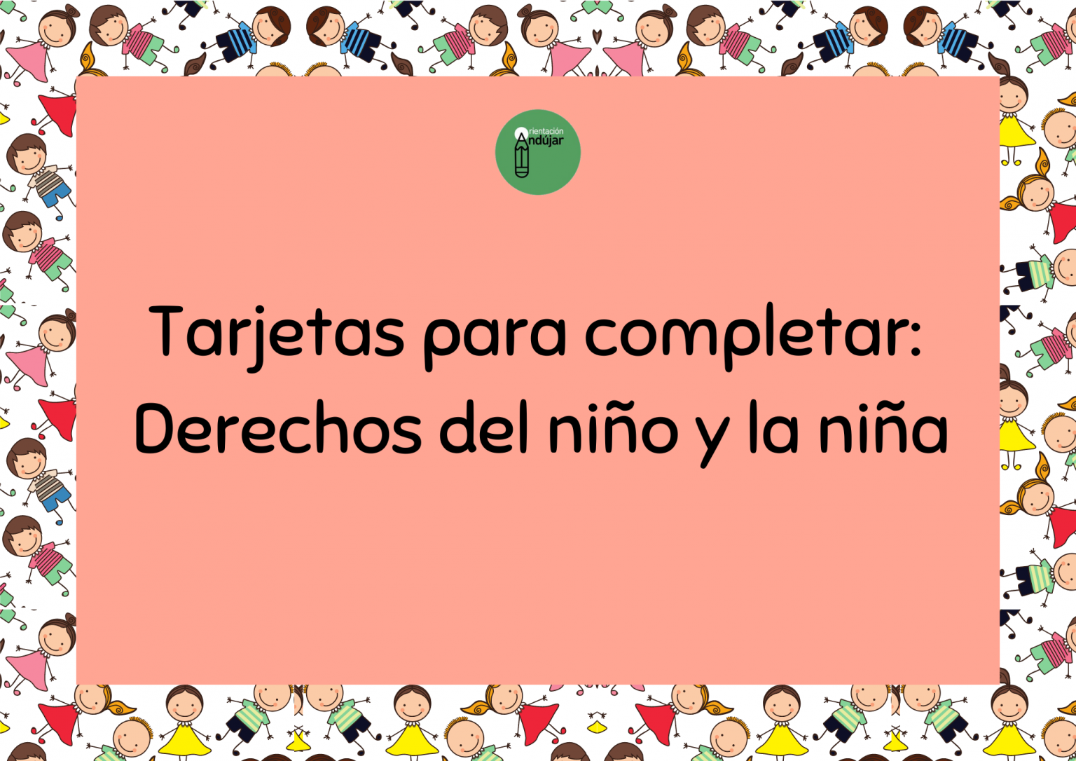 Tarjetas para completar DERECHOS DEL NIÑO Y LA NIÑA - Orientacion Andujar