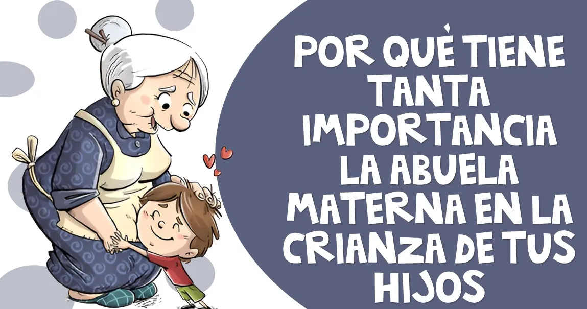 LA IMPORTANCIA LA ABUELA MATERNA EN LA CRIANZA DE TUS HIJOS ...