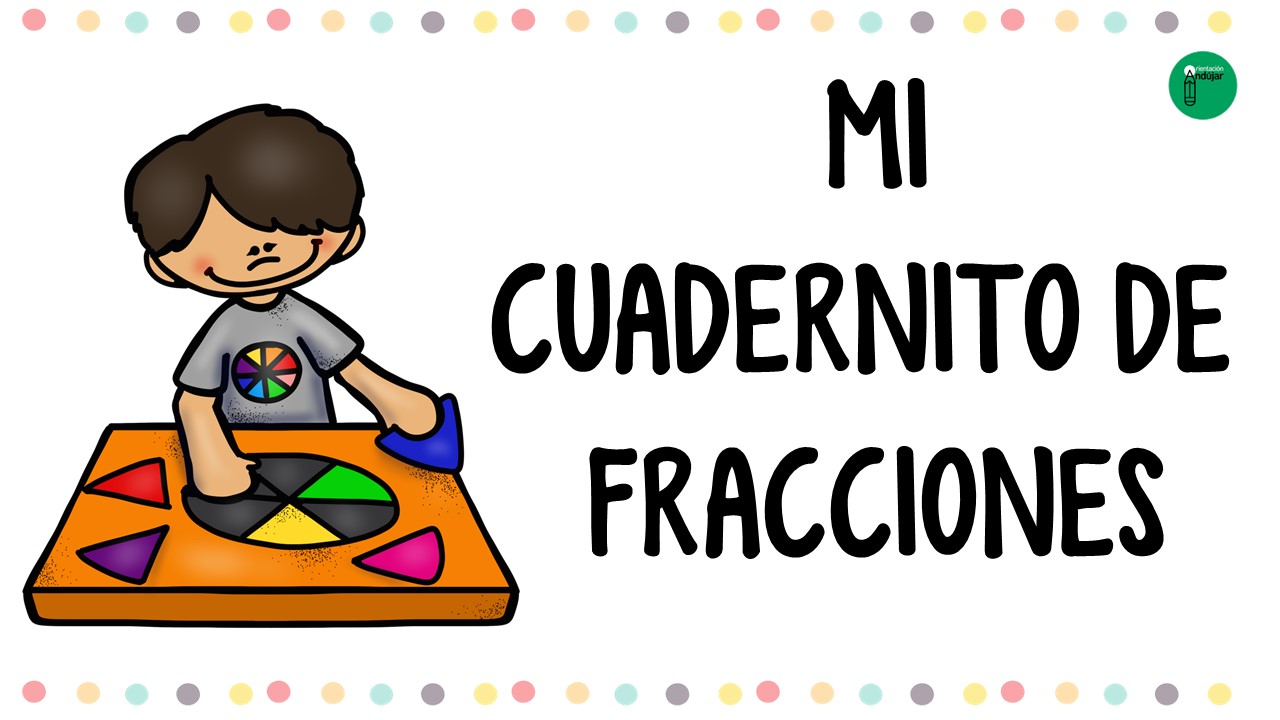 Mi cuadernito de fracciones - Orientacion Andujar